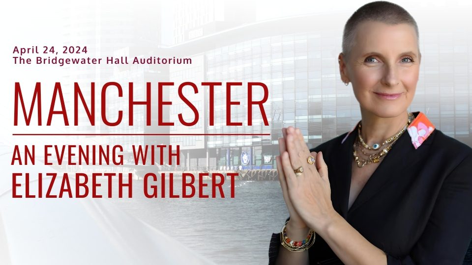 Big Magic - An Evening with Elizabeth Gilbert | The Bridgewater Hall